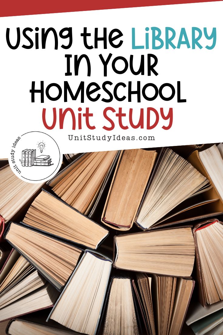Maximizing Your Homeschool Unit Study: Using the Library